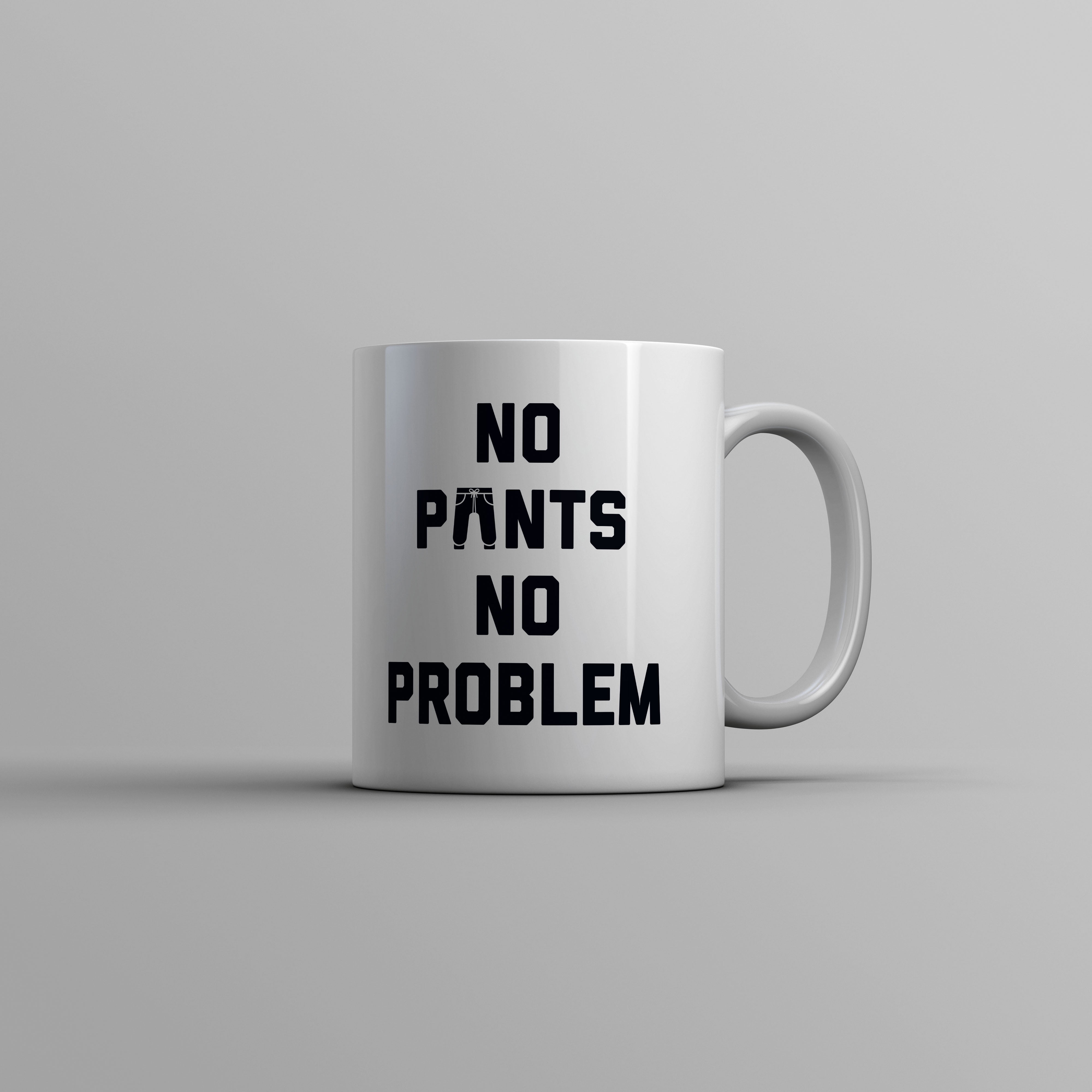 No Pants No Problem Mug Funny Relaxing Nude Joke Cup - Walmart.com