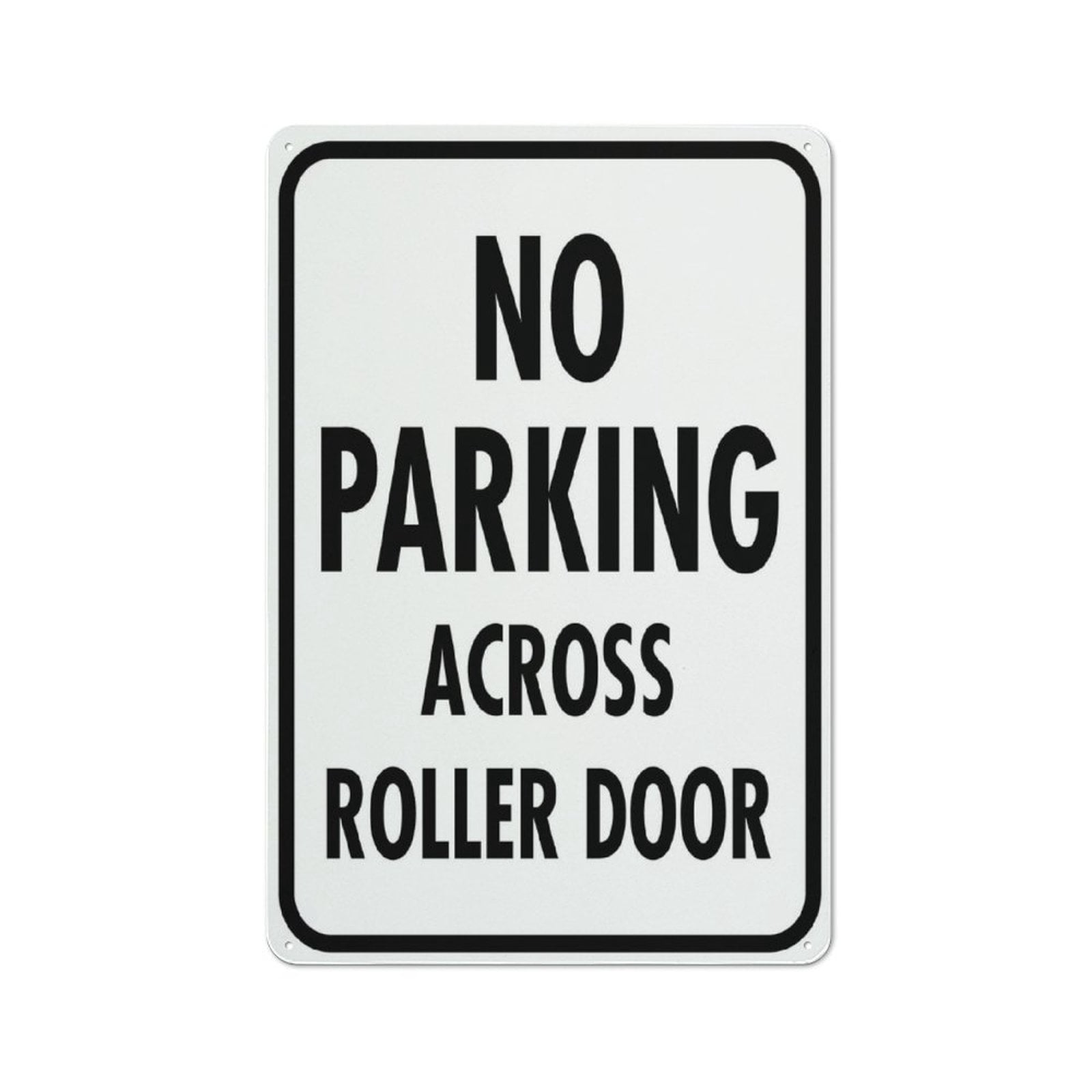 No Parking Across Roller Door Sign 8X12 Inch Rust Free Aluminum Easy To ...