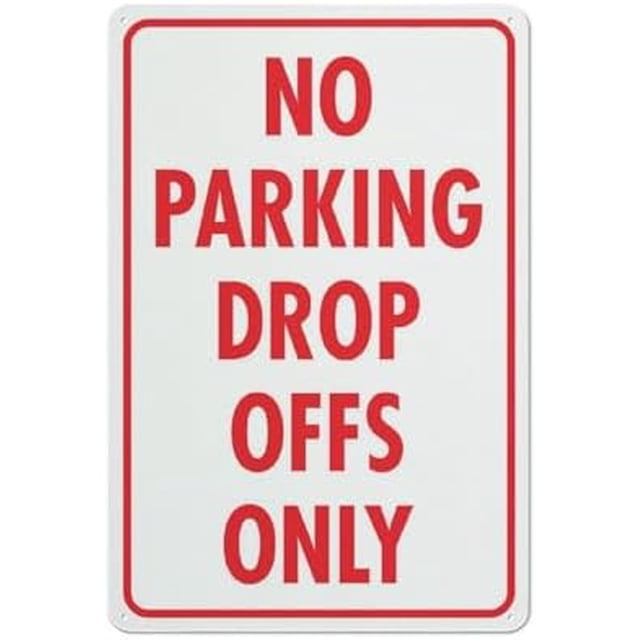 No Parking Drop Offs Only Sign 8 X 12 Inches Rust Free Aluminum - Uv ...