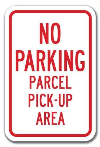 No Parking Parcel Pick-Up Area Sign 12" x 18" Heavy Gauge Aluminum ...