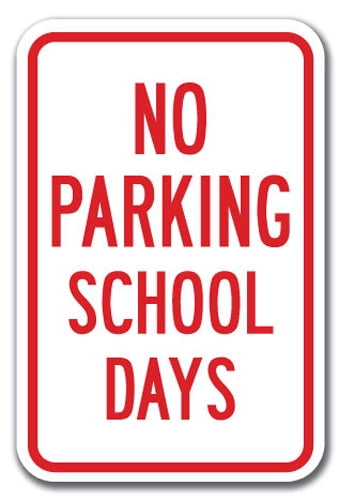 No Parking School Days Sign 12" x 18" Heavy Gauge Aluminum Signs ...
