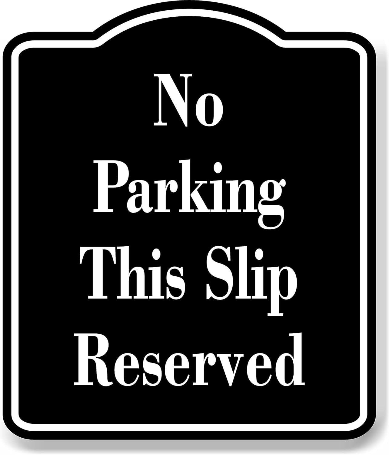 No Parking This Slip Reserved BLACK Aluminum Composite Sign, 15"x18 ...