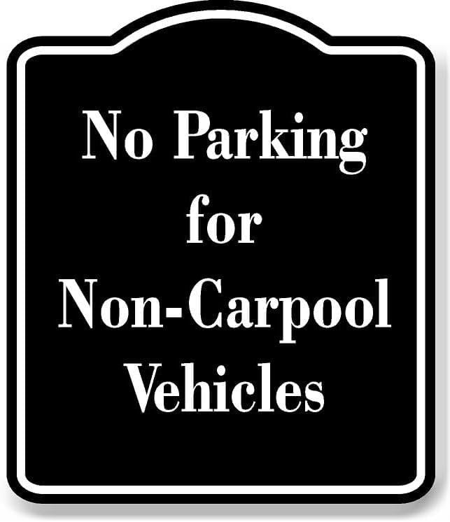 No Parking for Non-Carpool Vehicles BLACK Aluminum Composite Sign 15 ...