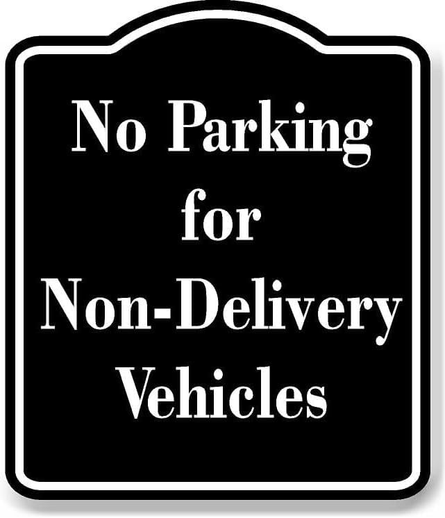 No Parking for Non-Delivery Vehicles BLACK Aluminum Composite Sign 15 ...