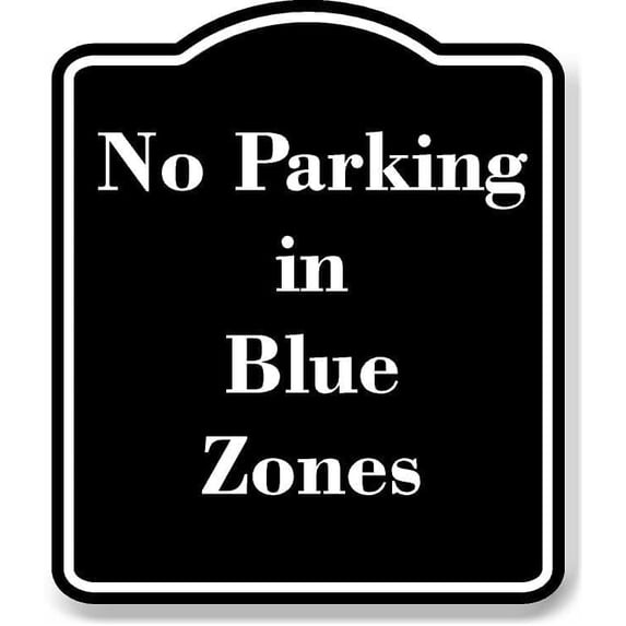 No Parking in Blue Zones BLACK Aluminum Composite Sign 20''x24 ...