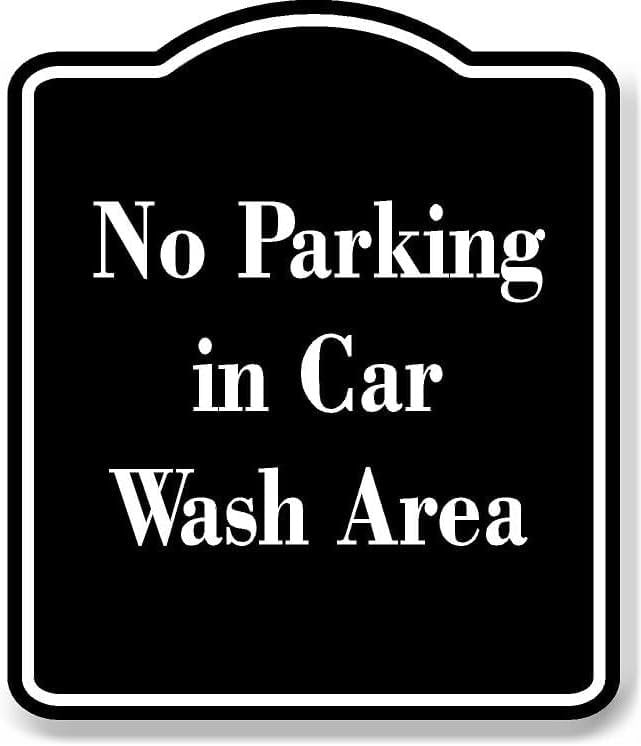 No Parking in Car Wash Area BLACK Aluminum Composite Sign 20''x24 ...