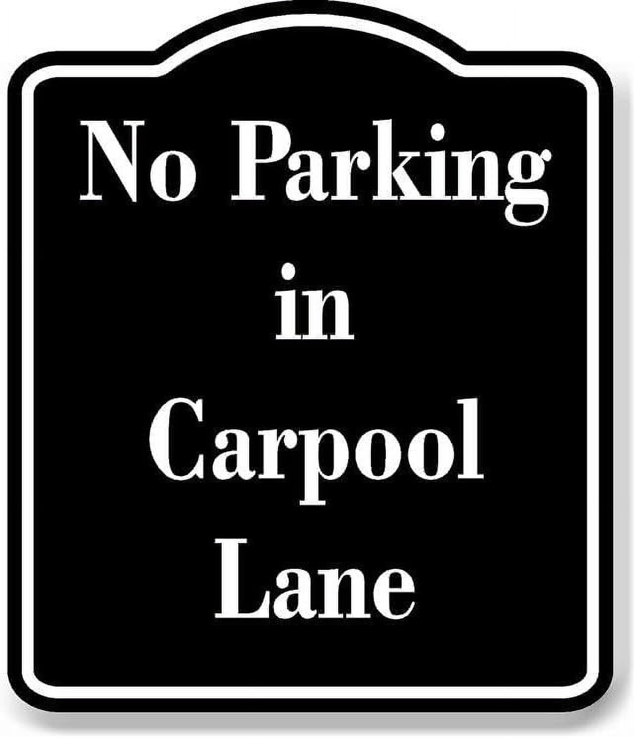 No Parking in Carpool Lane BLACK Aluminum Composite Sign 20''x24 ...