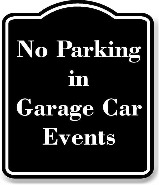 No Parking in Garage Car Events BLACK Aluminum Composite Sign 15''x18 ...