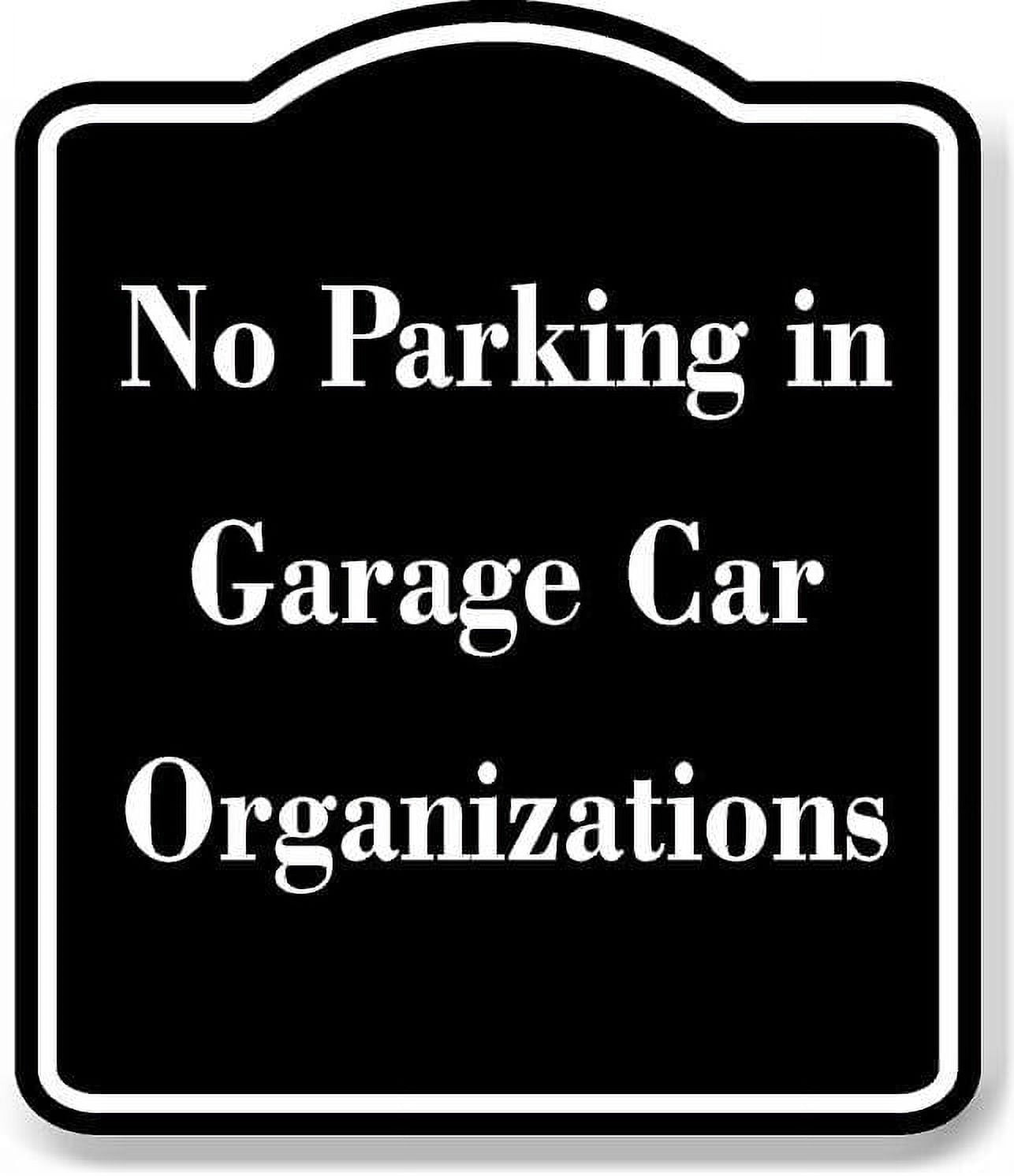 No Parking in Garage Car Organizations BLACK Aluminum Composite Sign 15 ...