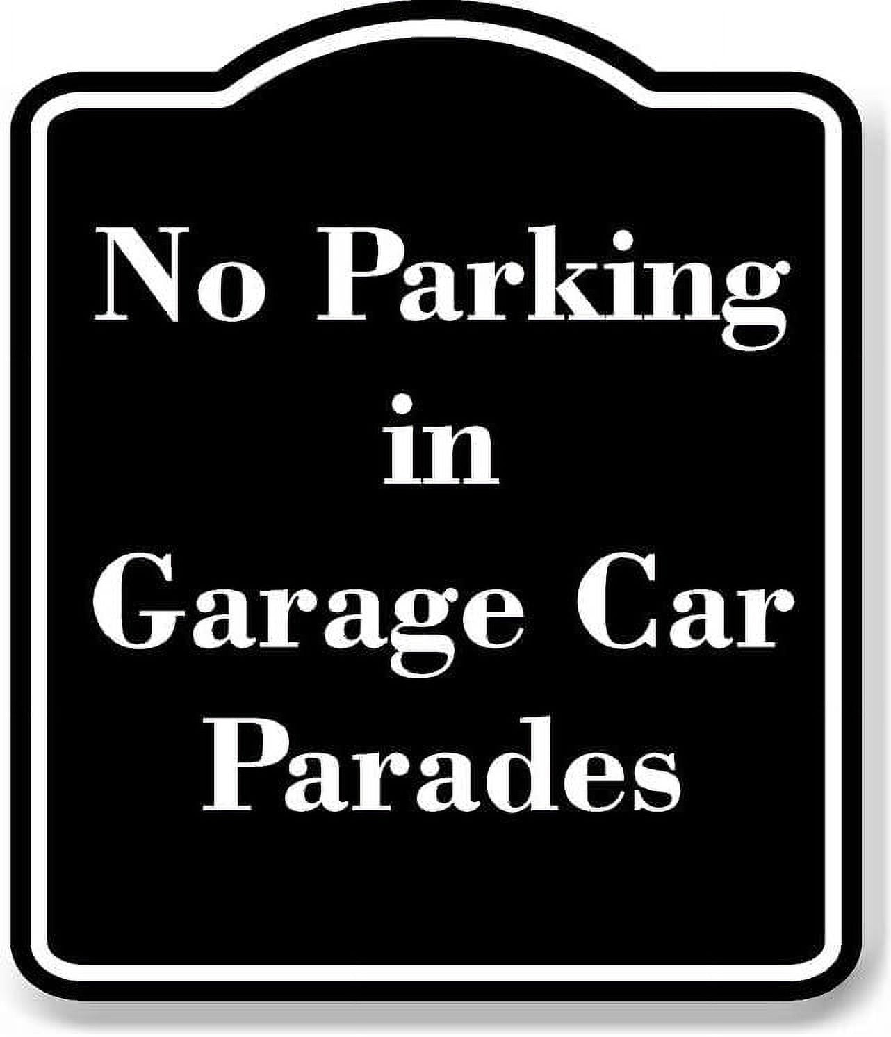 No Parking in Garage Car Parades BLACK Aluminum Composite Sign 8.5''x10 ...