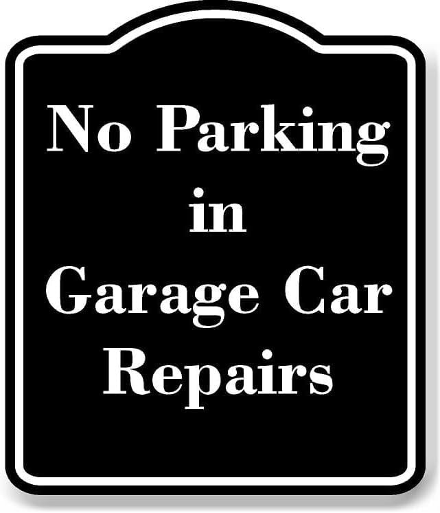 No Parking in Garage Car Repairs BLACK Aluminum Composite Sign 15''x18 ...