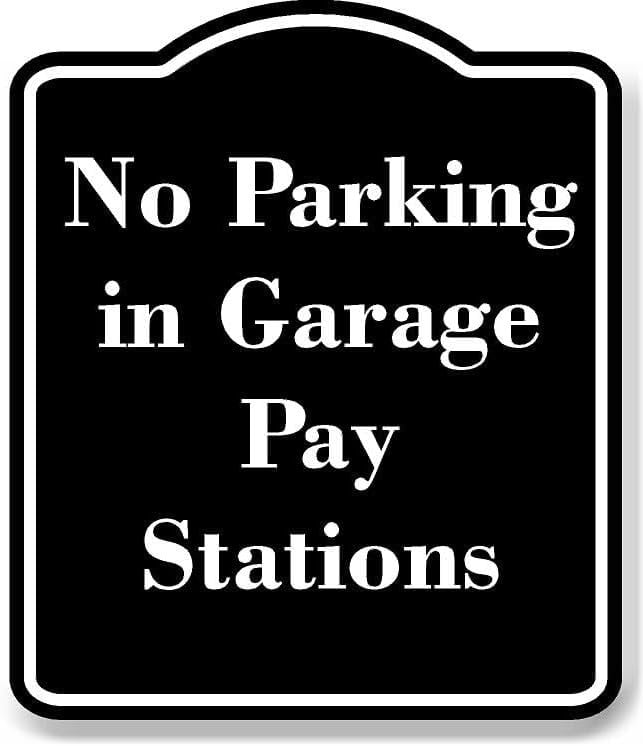 No Parking in Garage Pay Stations BLACK Aluminum Composite Sign 20''x24 ...