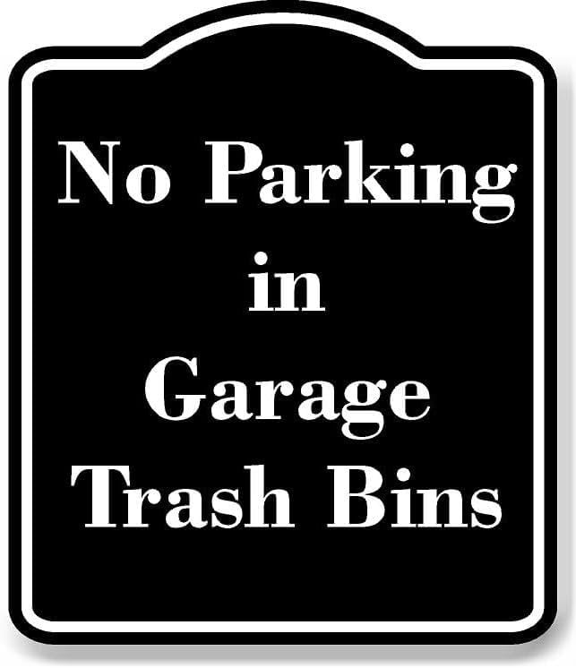No Parking in Garage Trash Bins BLACK Aluminum Composite Sign 20''x24 ...