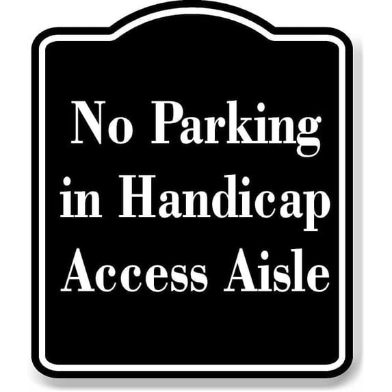 No Parking in Handicap Access Aisle BLACK Aluminum Composite Sign 15 ...
