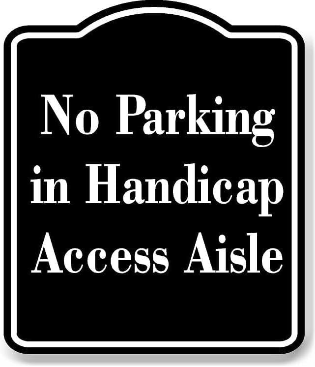 No Parking in Handicap Access Aisle BLACK Aluminum Composite Sign 20 ...