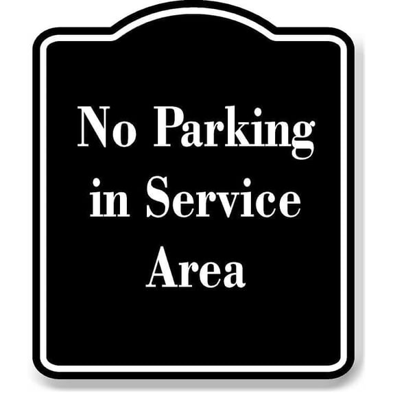 No Parking in Service Area BLACK Aluminum Composite Sign 15''x18 ...