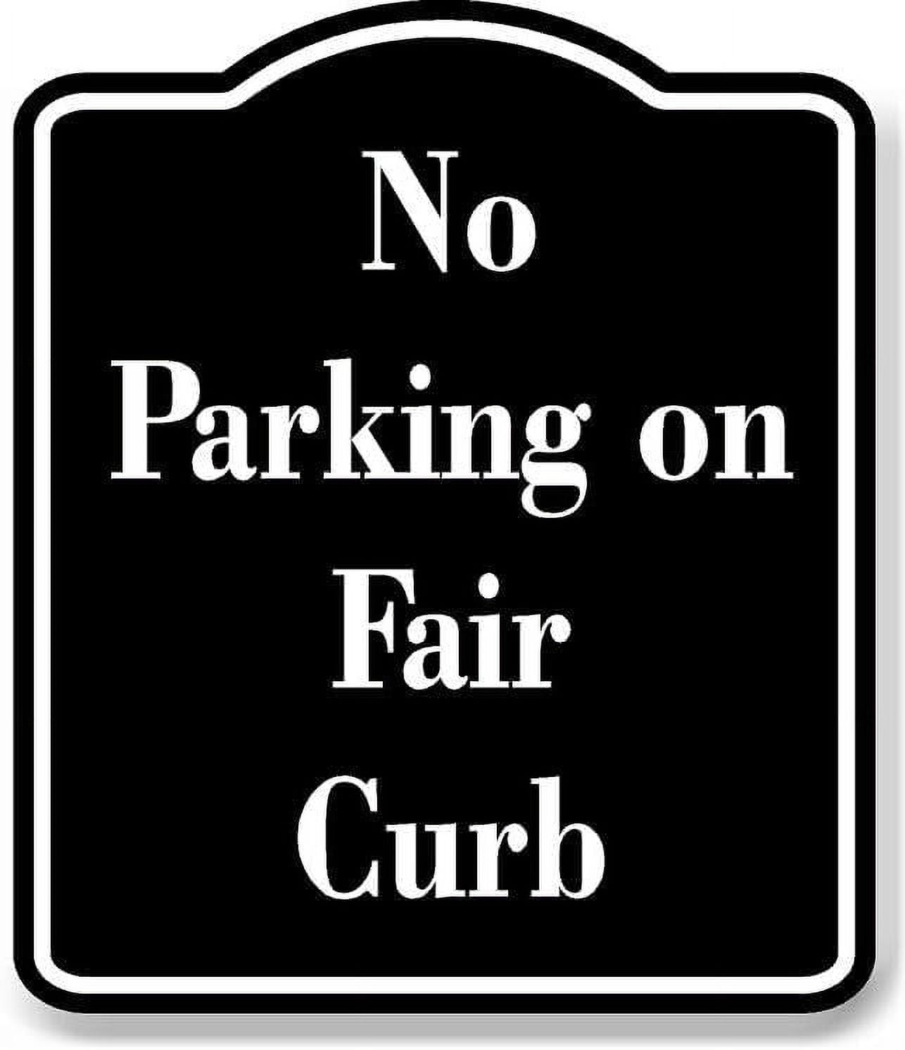 No Parking on Fair Curb BLACK Aluminum Composite Sign 20''x24 ...