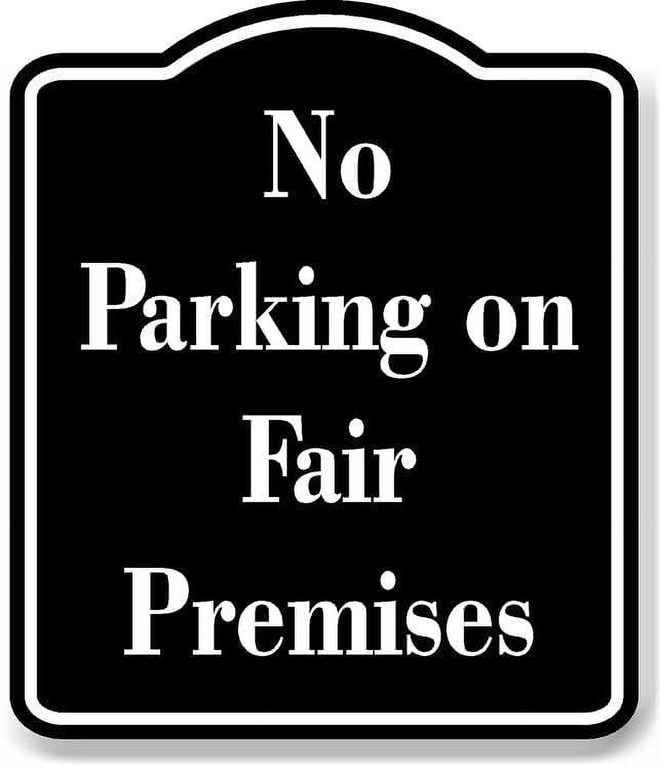 No Parking on Fair Premises BLACK Aluminum Composite Sign 8.5''x10 ...