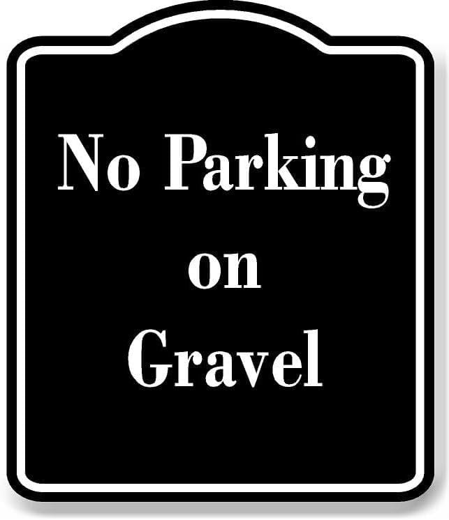 No Parking on Gravel BLACK Aluminum Composite Sign 15''x18'' - Walmart.com