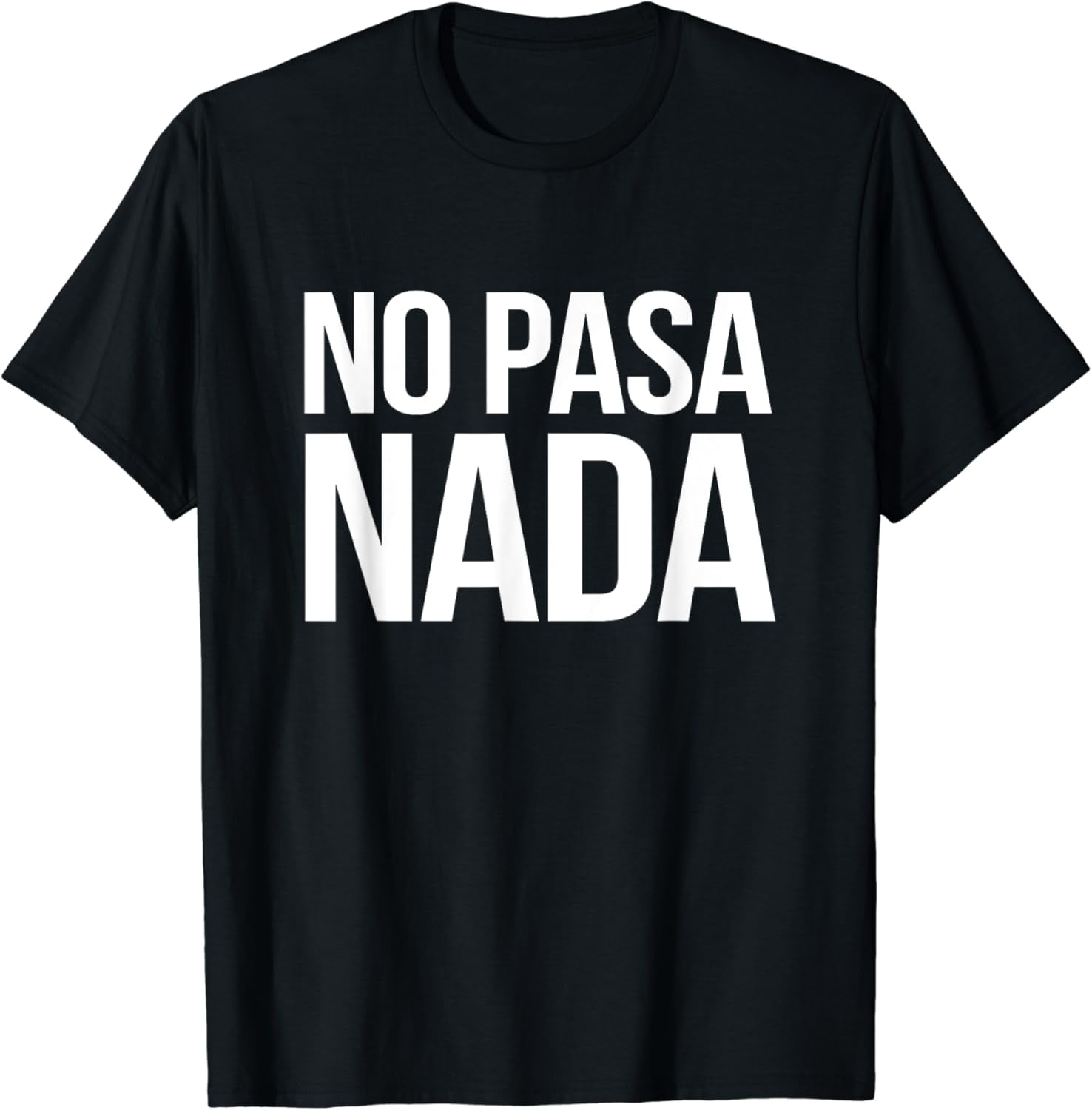 No Pasa Nada T Shirt Spanish Latino Apparel - Walmart.com