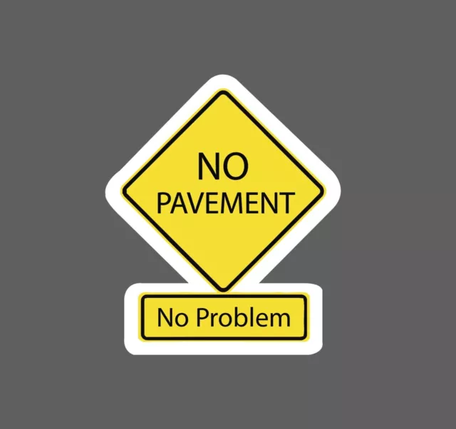 No Pavement No Problem Sticker Waterproof Sticker Phone Decal Water ...