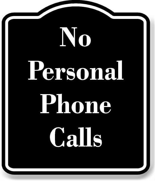 No Personal Phone Calls BLACK Aluminum Composite Sign 20''x24 ...