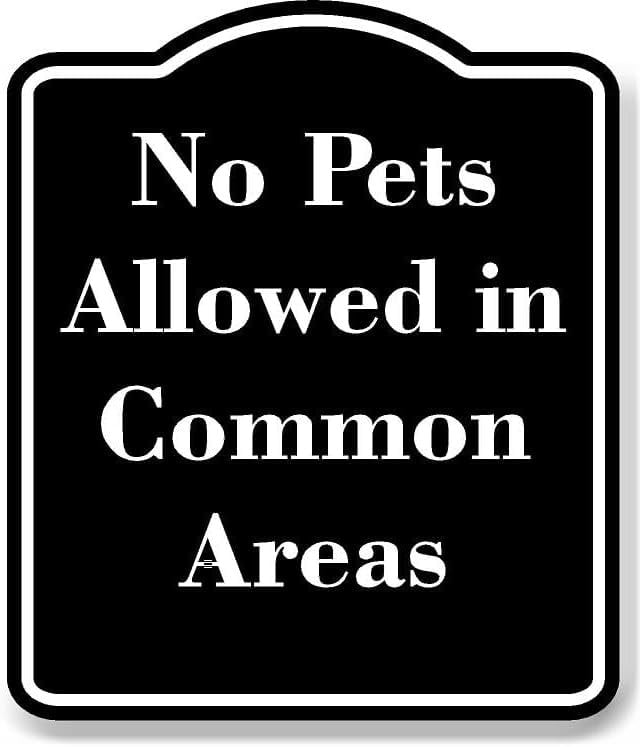 No Pets Allowed in Common Areas BLACK Aluminum Composite Sign 20''x24 ...