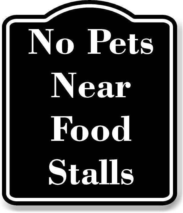 No Pets Near Food Stalls BLACK Aluminum Composite Sign 15''x18 ...
