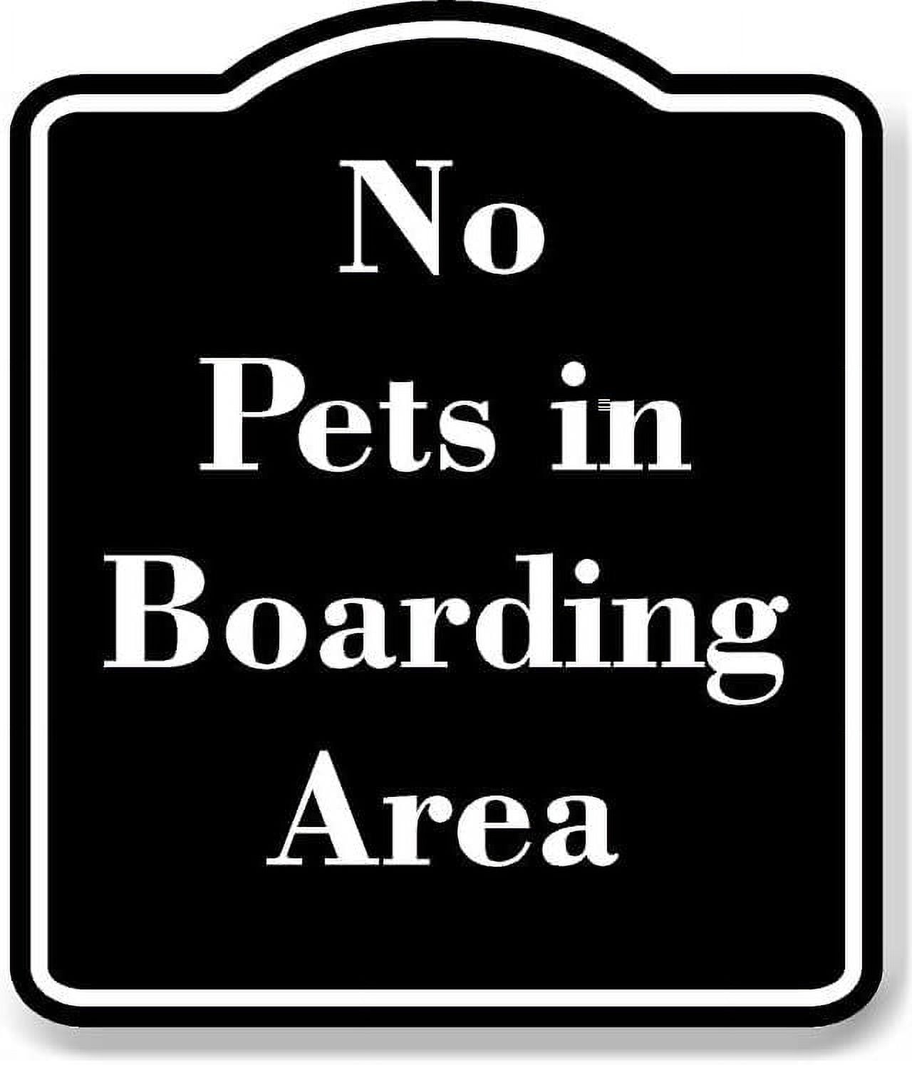 No Pets in Boarding Area BLACK Aluminium Composite Sign 8.5''x10 ...