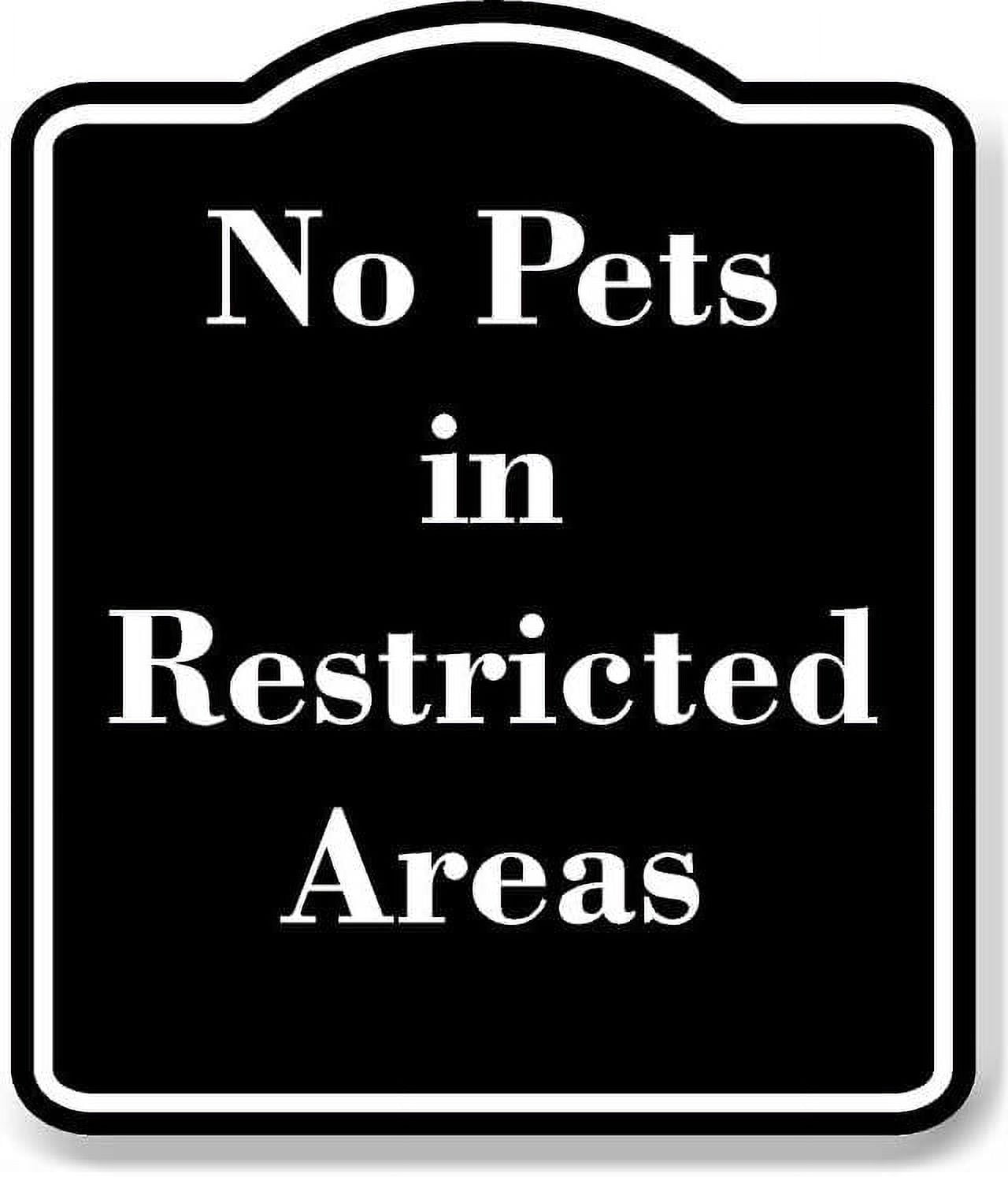 No Pets in Restricted Areas BLACK Aluminum Composite Sign 20''x24 ...
