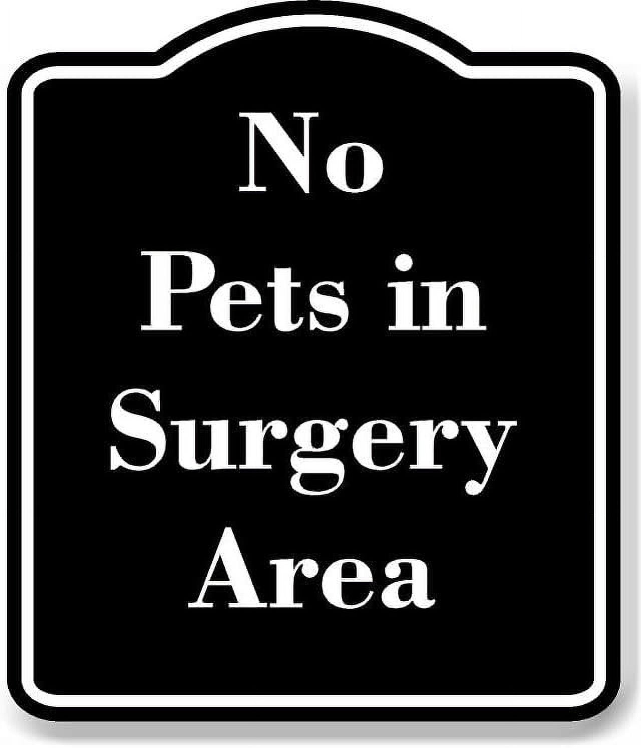 No Pets in Surgery Area BLACK Aluminium Composite Sign 8.5''x10 ...