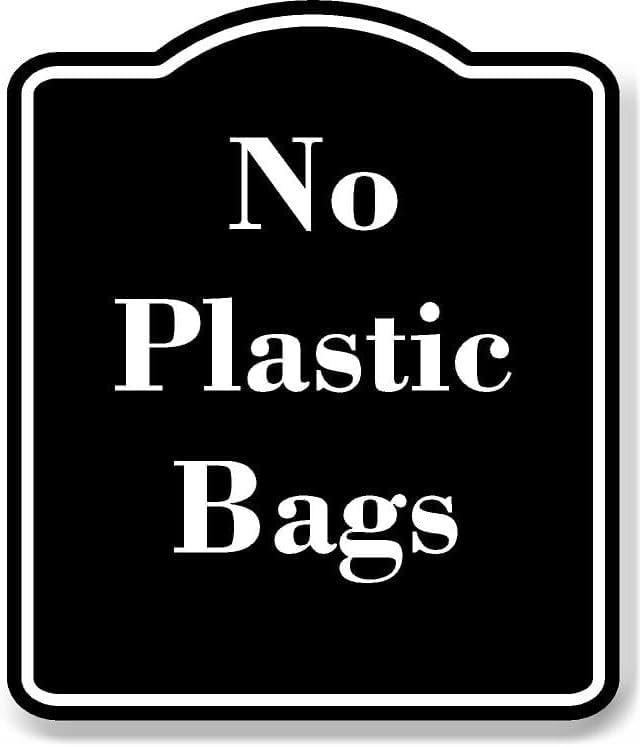 No Plastic Bags BLACK Aluminum Composite Sign 15''x18'' - Walmart.com