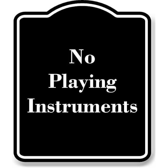 No Playing Instruments BLACK Aluminum Composite Sign 20''x24 ...