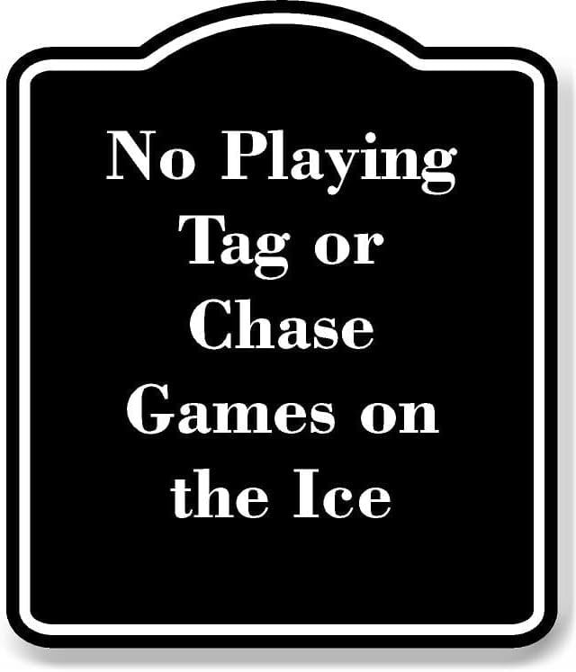 No Playing Tag or Chase Games on the Ice BLACK Aluminum Composite Sign ...