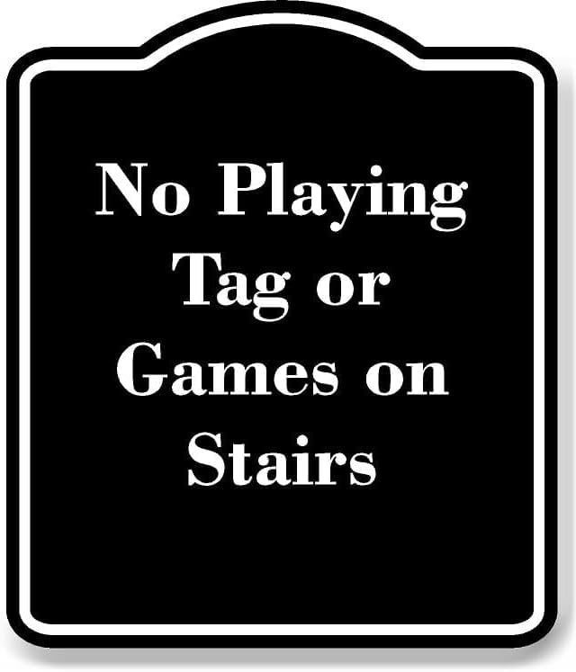 No Playing Tag or Games on Stairs BLACK Aluminum Composite Sign 20''x24 ...