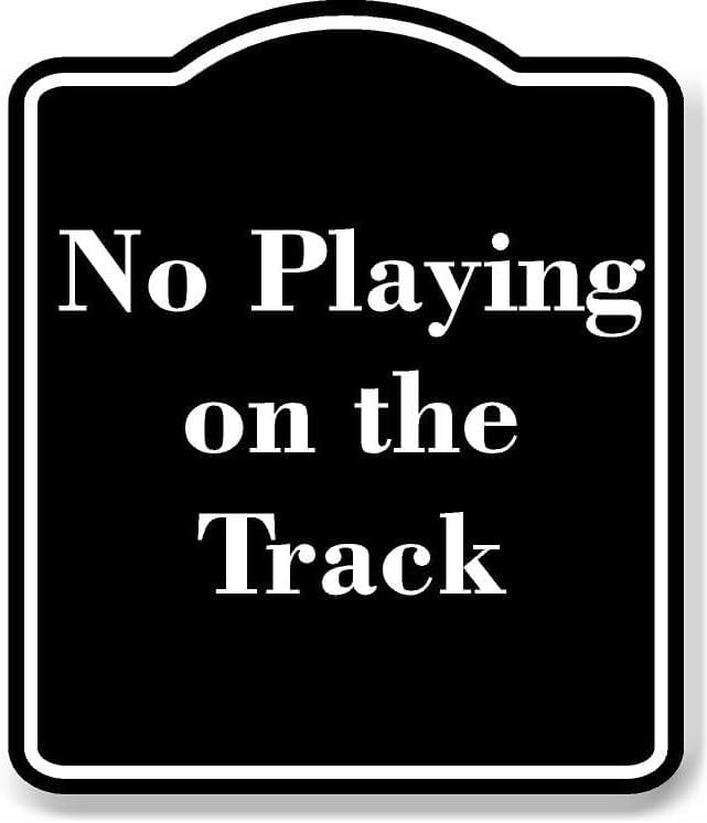 No Playing on the Track BLACK Aluminum Composite Sign 8.5''x10 ...