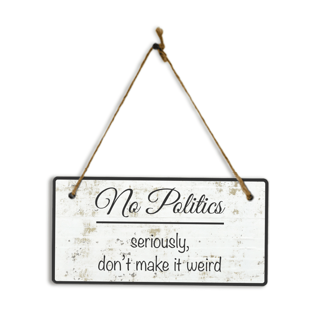 No Politics Seriously Don't Make It Weird 5x10 Hanging Wall or Door ...