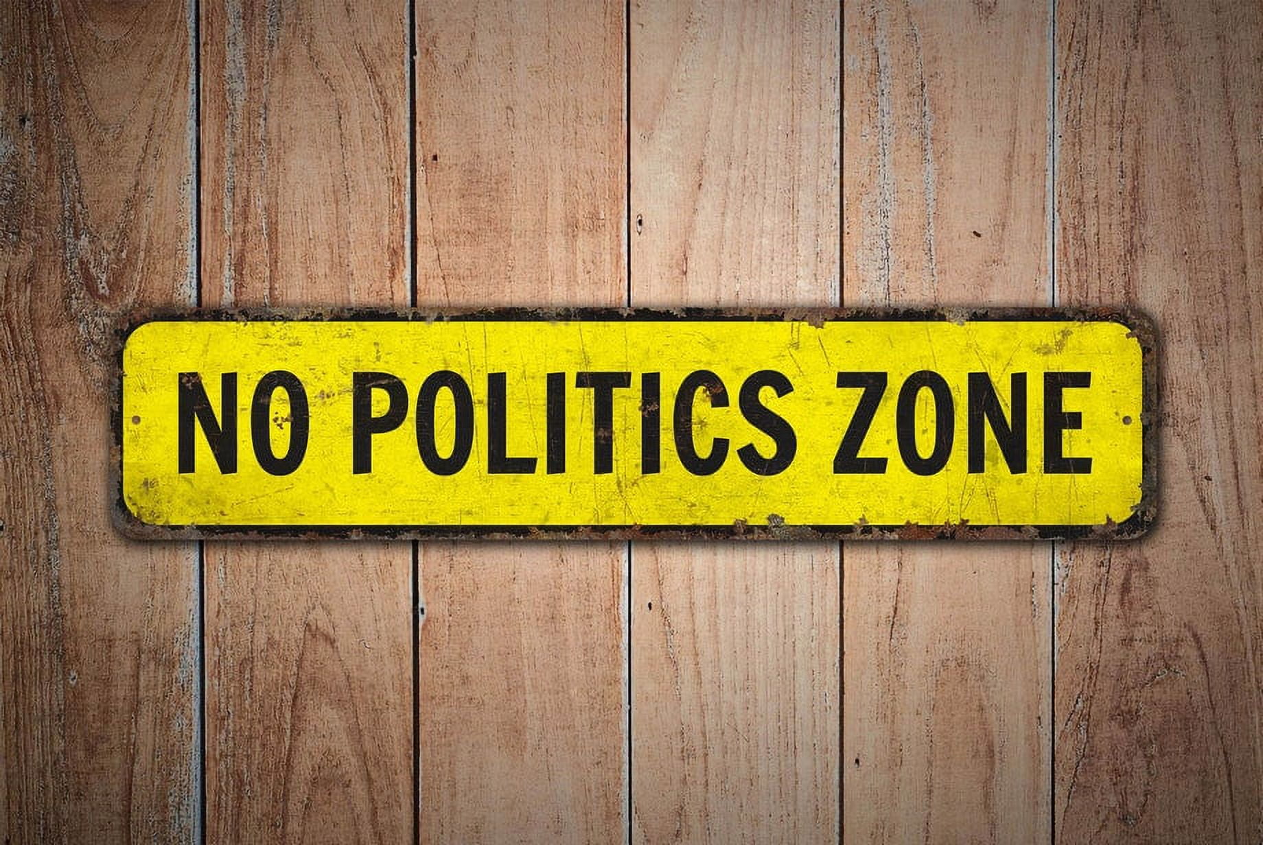 No Politics Zone No Politics Zone Sign No Politics Sign No Politics ...