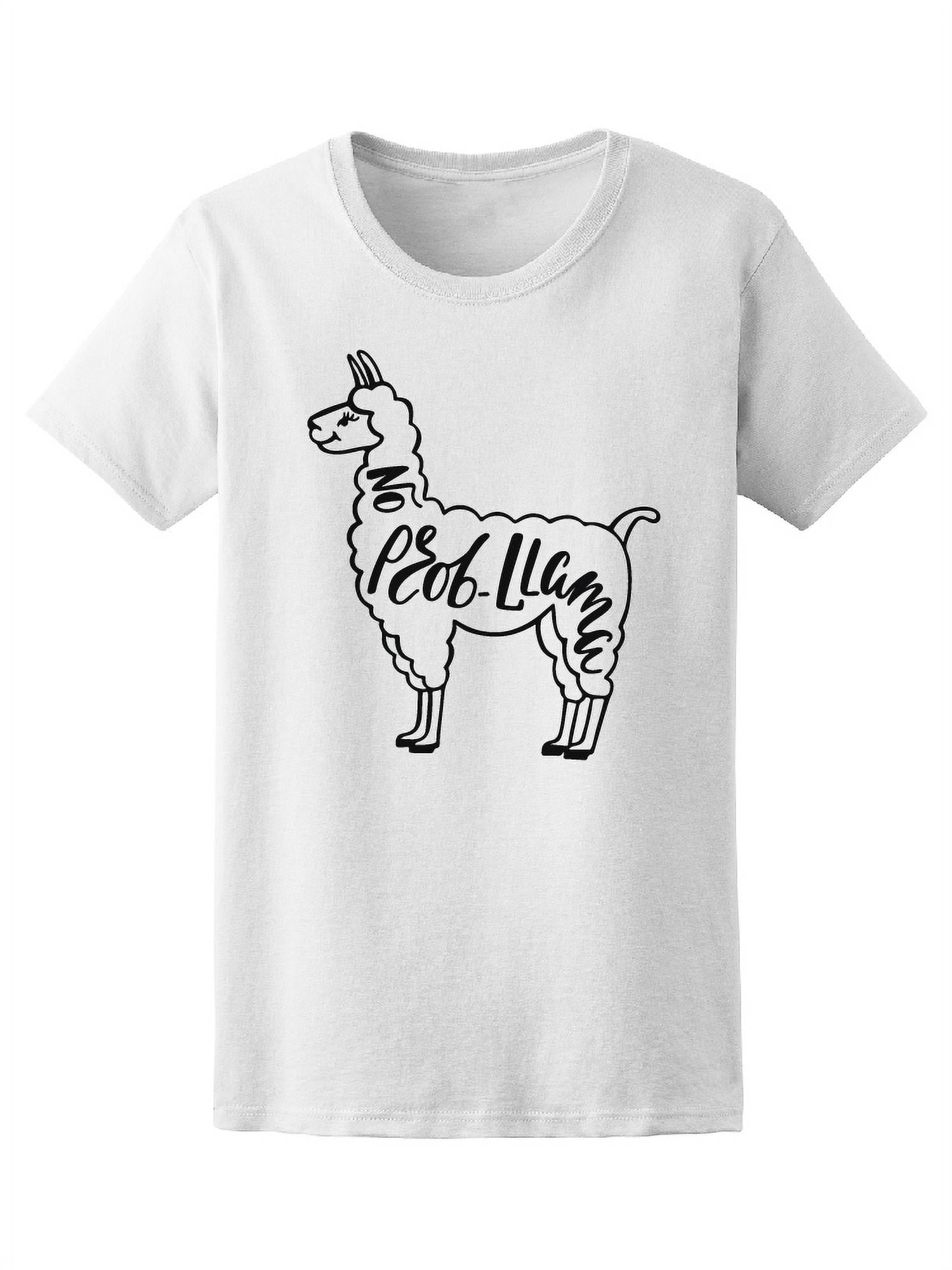 No Prob-Llama Funny T-Shirt Women -Image by Shutterstock, Female x ...