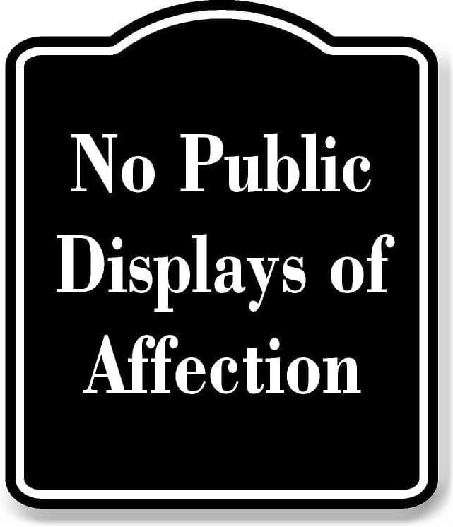 No Public Displays of Affection BLACK Aluminum Composite Sign 15''x18 ...