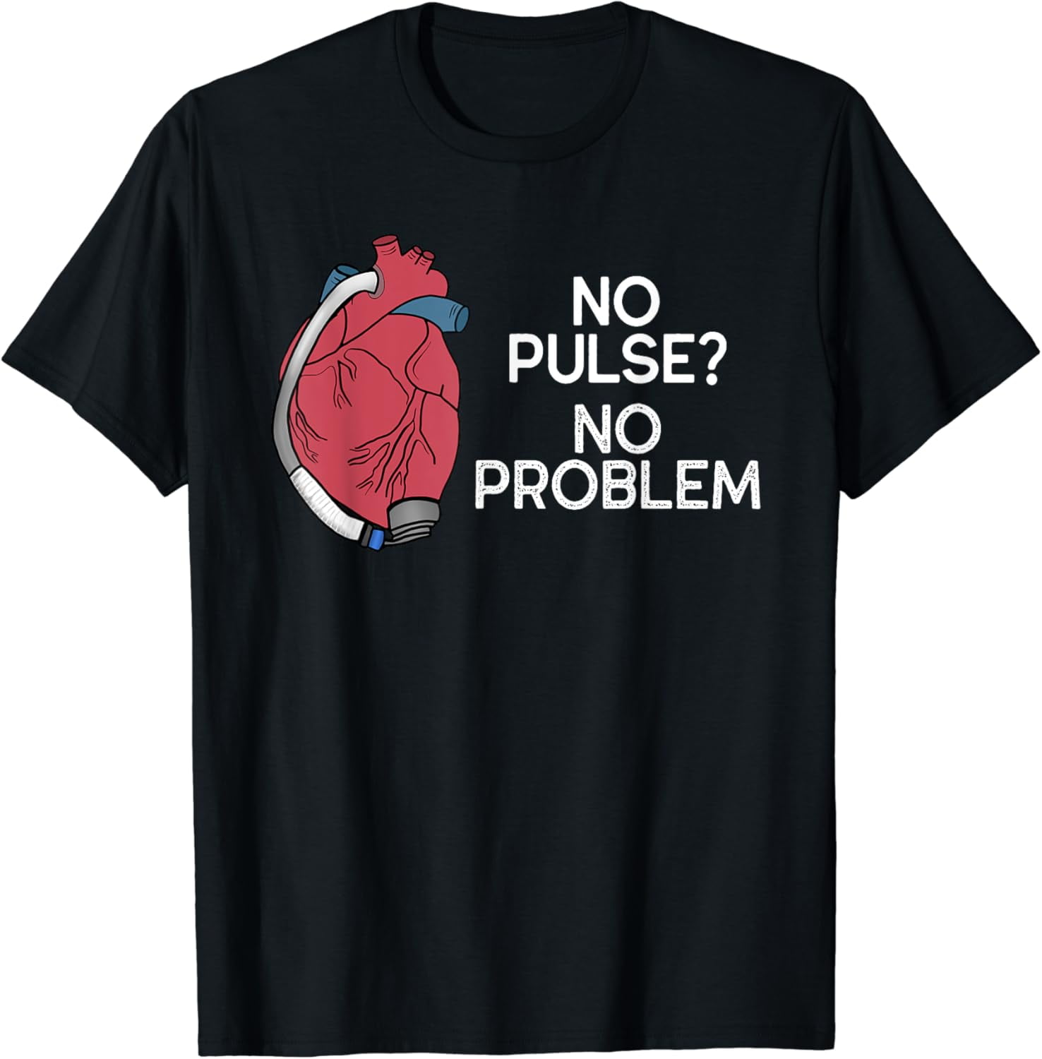 No Pulse No Problem HM3 LVAD Heart CVICU Centricular Assist T-Shirt ...