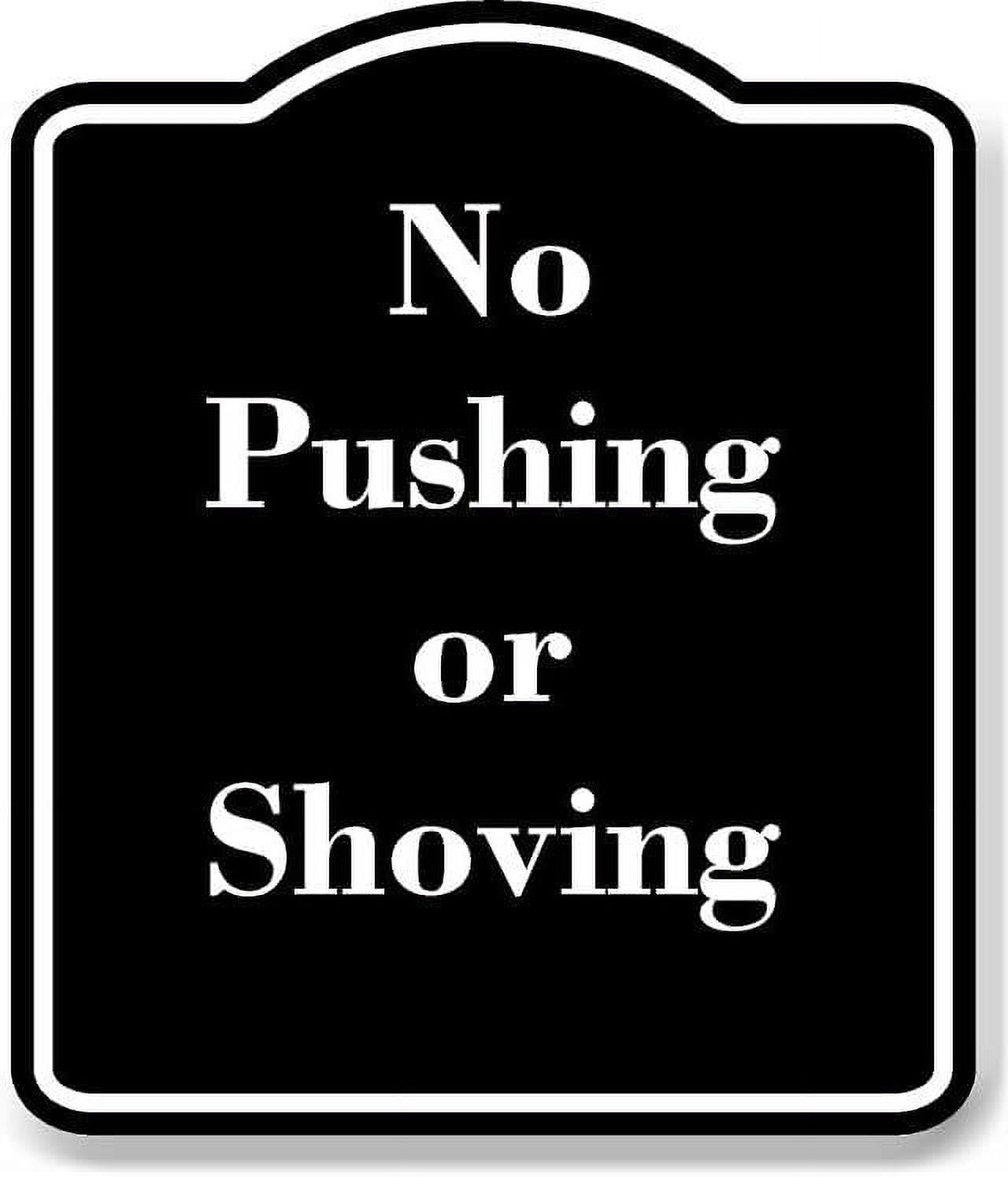 No Pushing or Shoving BLACK Aluminium Composite Sign 8.5''x10 ...