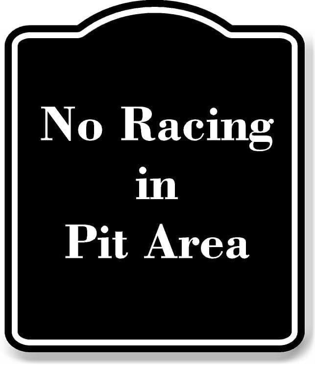 No Racing in Pit Area BLACK Aluminum Composite Sign 20''x24'' - Walmart.com