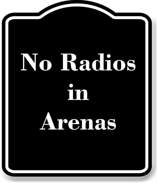 No Radios in Arenas BLACK Aluminum Composite Sign 20''x24'' - Walmart.com