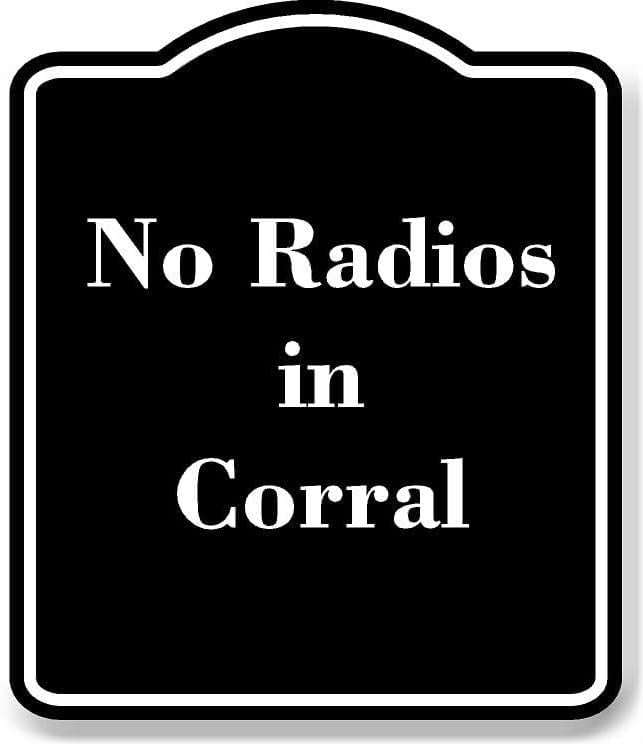 No Radios in Corral BLACK Aluminum Composite Sign 8.5''x10'' - Walmart.com