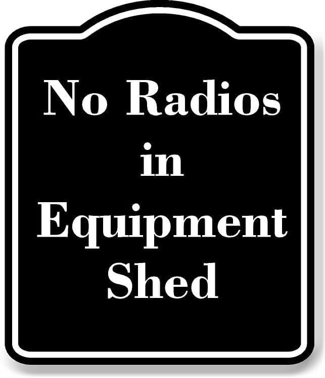 No Radios in Equipment Shed BLACK Aluminum Composite Sign 15''x18 ...