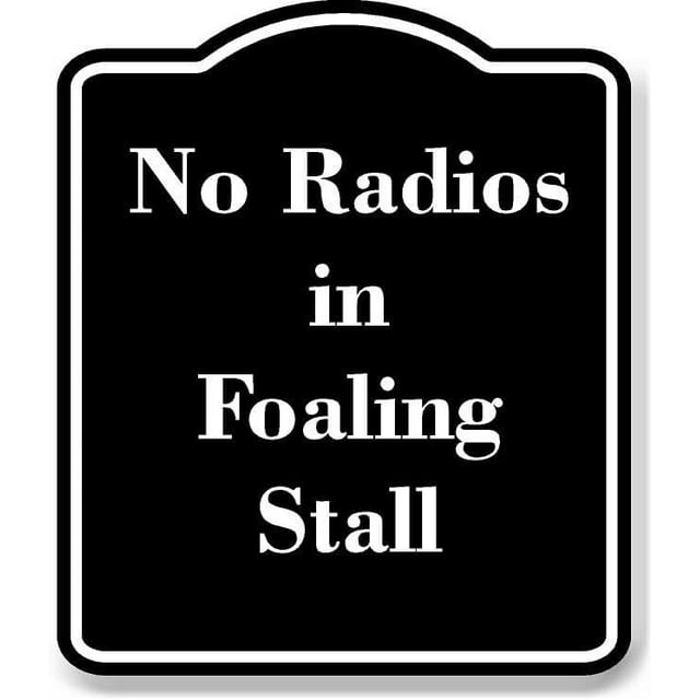 No Radios in Foaling Stall BLACK Aluminum Composite Sign 20''x24 ...