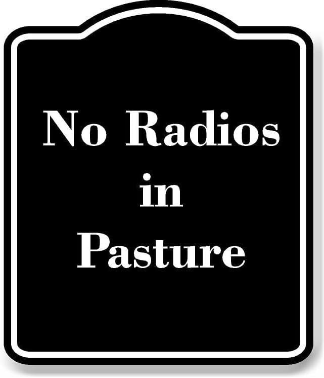No Radios in Pasture BLACK Aluminum Composite Sign 20''x24'' - Walmart.com