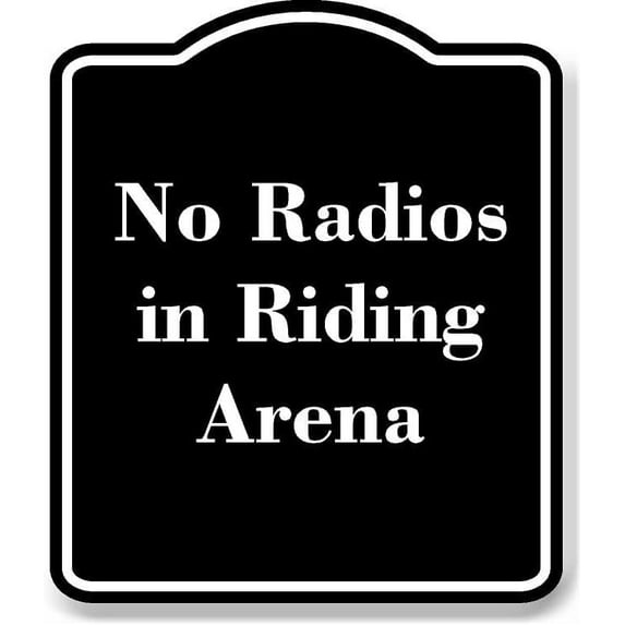 No Radios in Riding Arena BLACK Aluminum Composite Sign 8.5''x10 ...