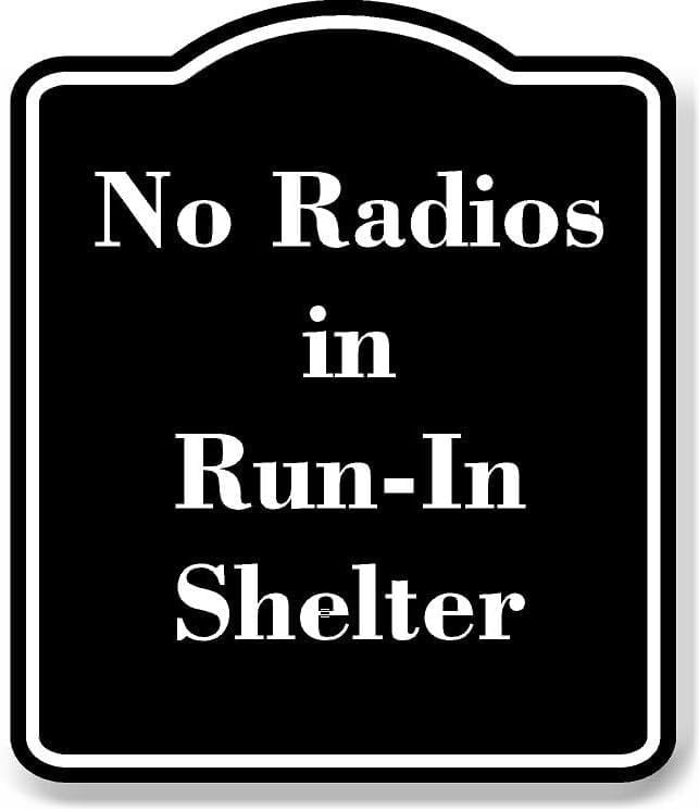 No Radios in Run-In Shelter BLACK Aluminum Composite Sign 8.5''x10 ...